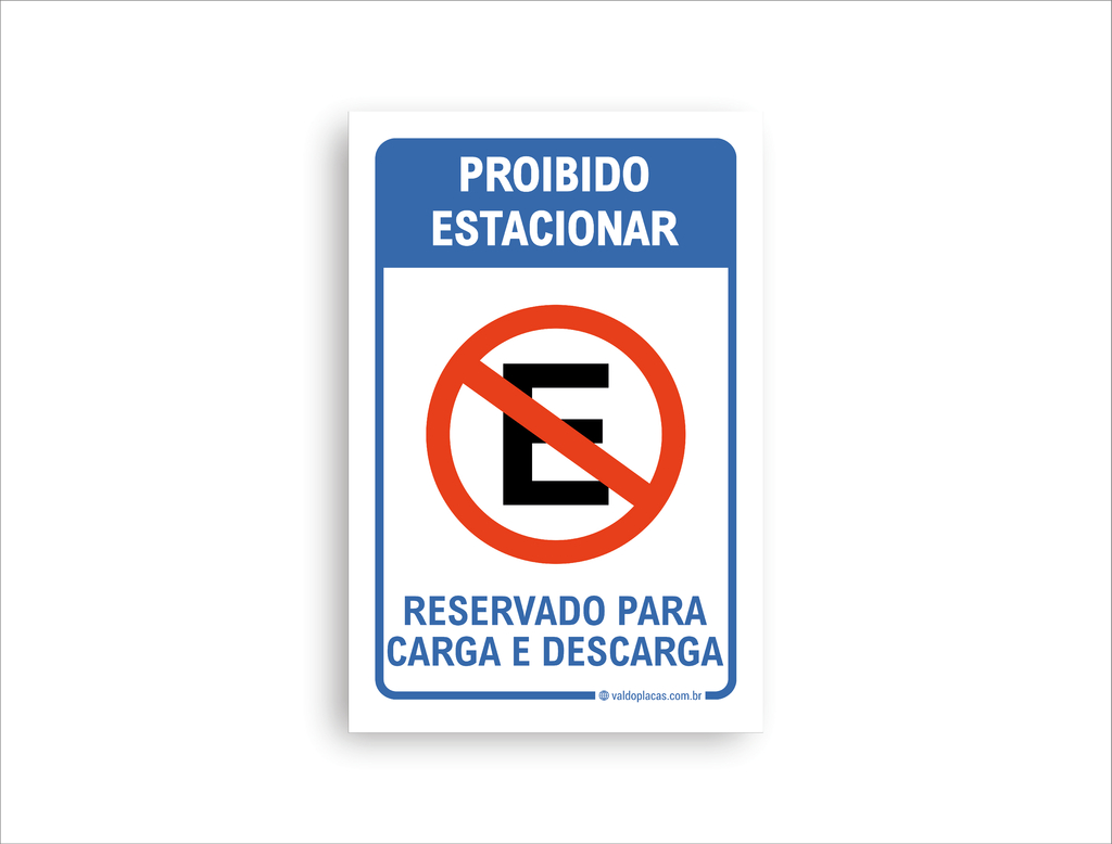 Placa Proibido Estacionar Reservado para carga e descarga Placa Proibido Estacionar Reservado para carga e descarga