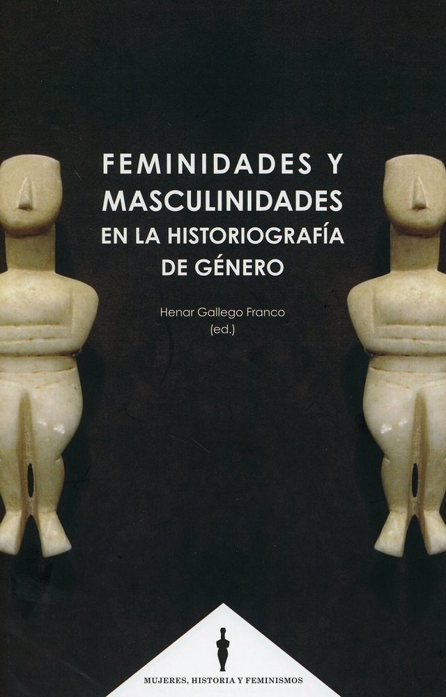 FEMINIDADES Y MASCULINIDADES EN LA HISTORIA DEL GÉNERO - MARIA DEL ... FEMINIDADES Y MASCULINIDADES EN LA HISTORIA DEL GÉNERO - MARIA DEL ...